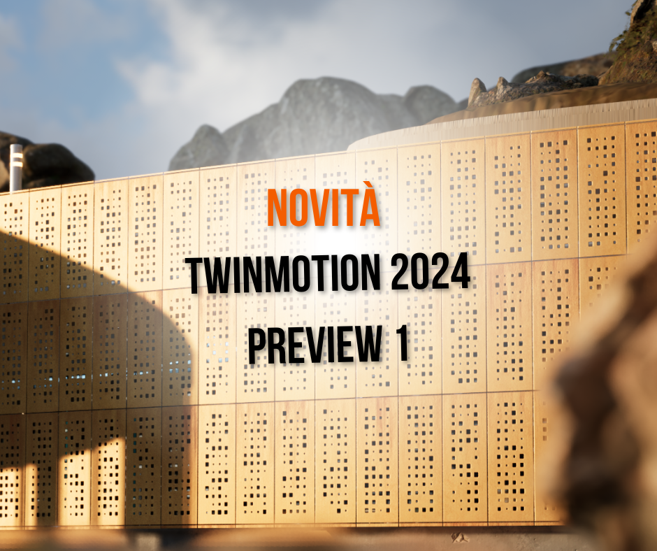 Twinmotion 2024 Preview 1: ora disponibile!